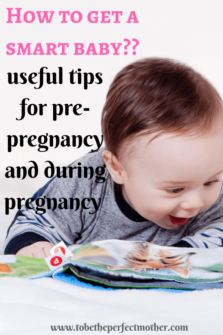How to have a smart baby - To Be The Perfect Mother