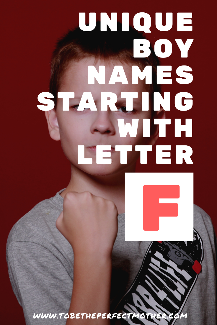 Unique boy names that start with F with meaning and origin - To Be The ...