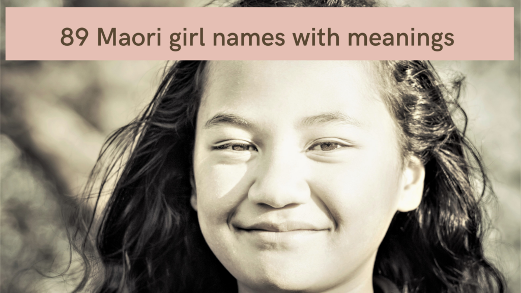89 beautiful Maori girl names with meanings - To Be The Perfect Mother