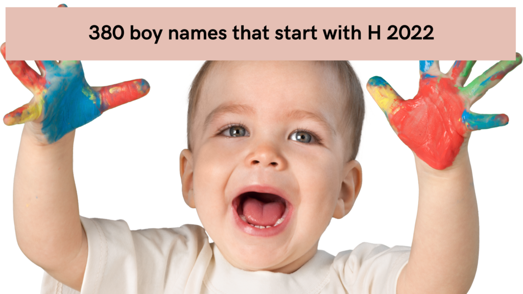 380 Boy Names That Start With H With Meanings 2022 To Be The Perfect 380 Boy Names That Start With H With Meanings 2022 To Be The Perfect