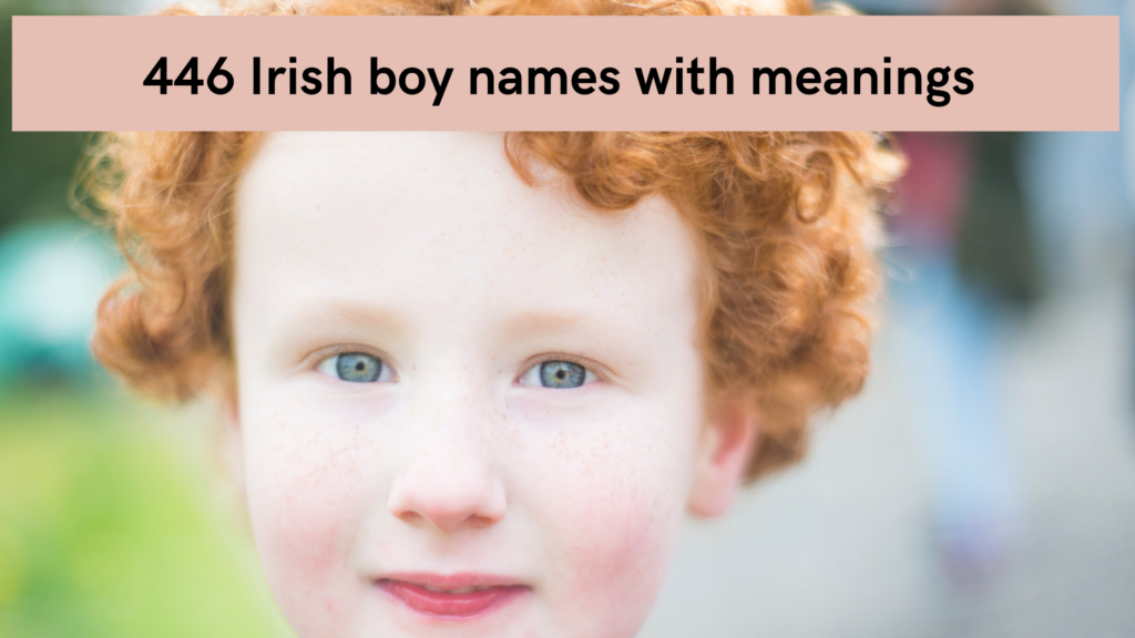 446 beautiful Irish boy names with meanings - To Be The Perfect Mother