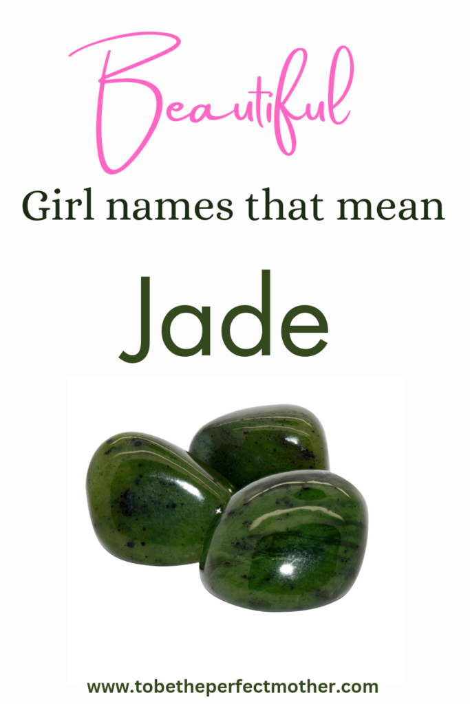 Girl names that mean Jade gemstone - To Be The Perfect Mother