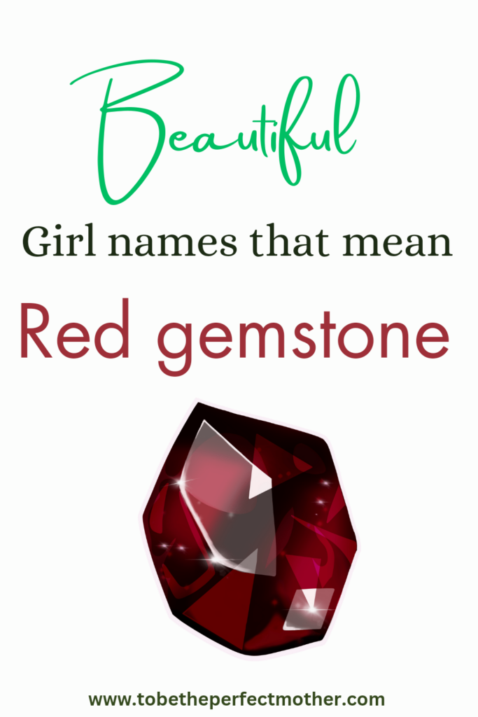 Girl names that mean Red gemstone - To Be The Perfect Mother