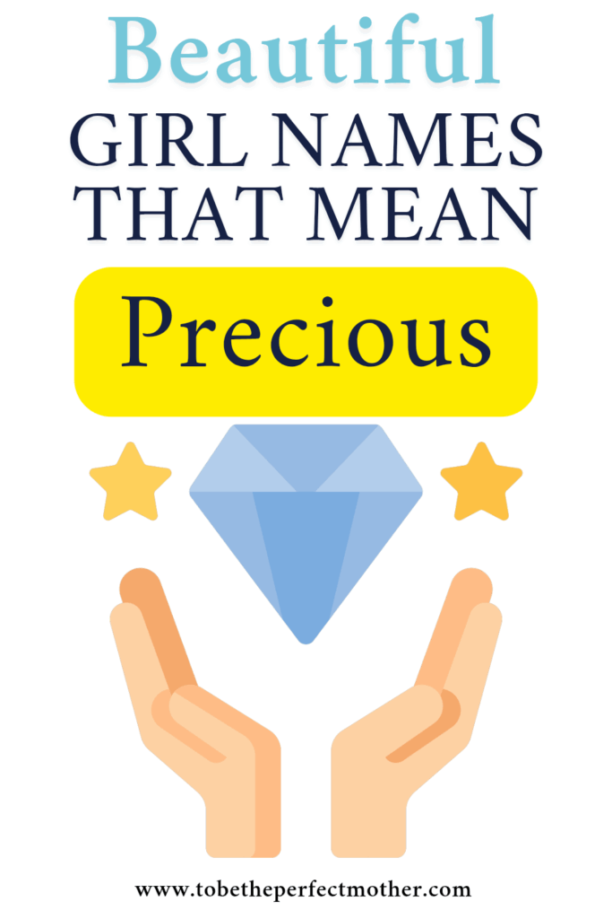 40 Stunning Girl Names That Mean Precious (With Origins & Meanings ...
