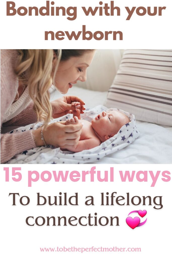 Bonding with Your Newborn: 15 Powerful Ways to Connect and Build a ...